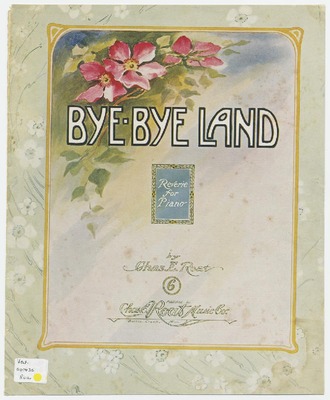 "Bye - Bye Land : Reverie " by Chas. E Roat