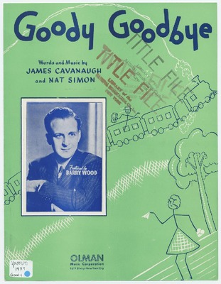 "Goody Goodbye " by James Cavanaugh and Nat Simon
