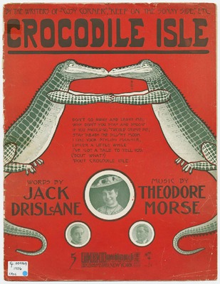 "Crocodile Isle " by Theodore F. Morse and Jack Drislane
