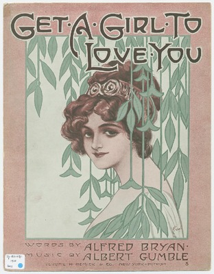 "Get A Girl To Love You " by Albert Gumble, Alfred Bryan et al.