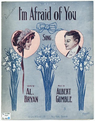 "I'm Afraid Of You " by Albert Gumble, Alfred Bryan et al.