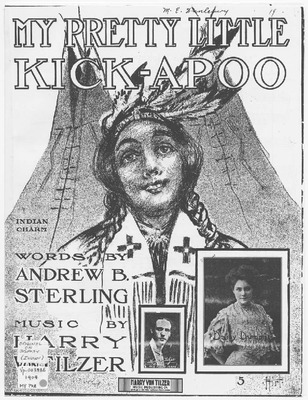 "My Pretty Little Kickapoo " by Harry Von Tilzer, Andrew B Sterling et al.