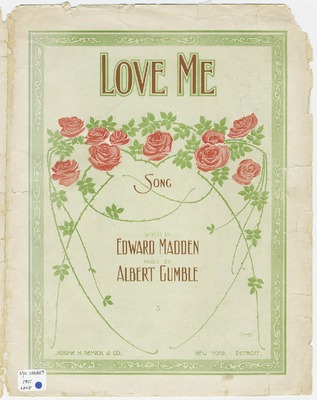 "Love Me " by Albert Gumble, Edward Madden et al.