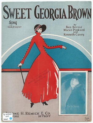 "Sweet Georgia Brown " by Ben Bernie, Kenneth Casey et al.