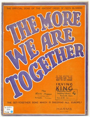 "The More We Are Together " by Irving King